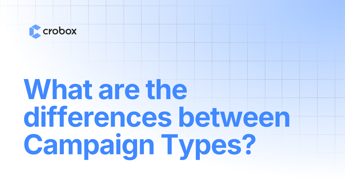 What are the differences between Campaign Types? | Crobox Documentation