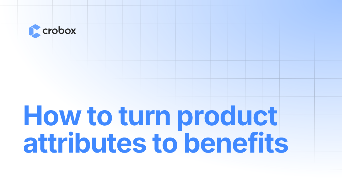 How to turn product attributes to benefits | Crobox Documentation