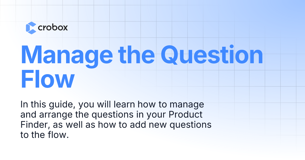 Manage the Question Flow | Crobox Documentation